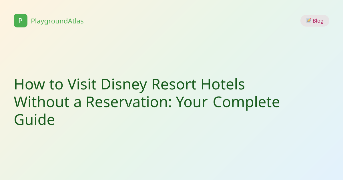 A Guide To Visiting Disney Resort Hotels Without Reservation ...